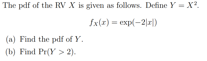 Solved The pdf of the RV X is given as follows. Define Y=X2. | Chegg.com