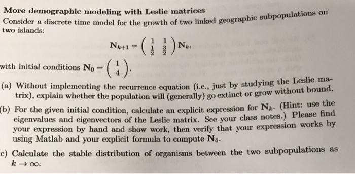 Solved More demographic modeling with Leslie matrices | Chegg.com