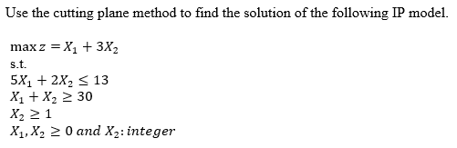 Solved Use the cutting plane method to find the solution of | Chegg.com