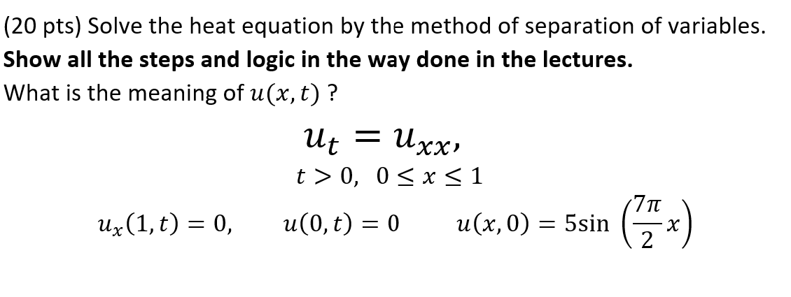 Solved (20 ﻿pts) ﻿Solve the heat equation by the method of | Chegg.com