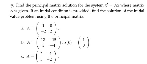 Solved 7. Find the principal matrix solution for the system | Chegg.com