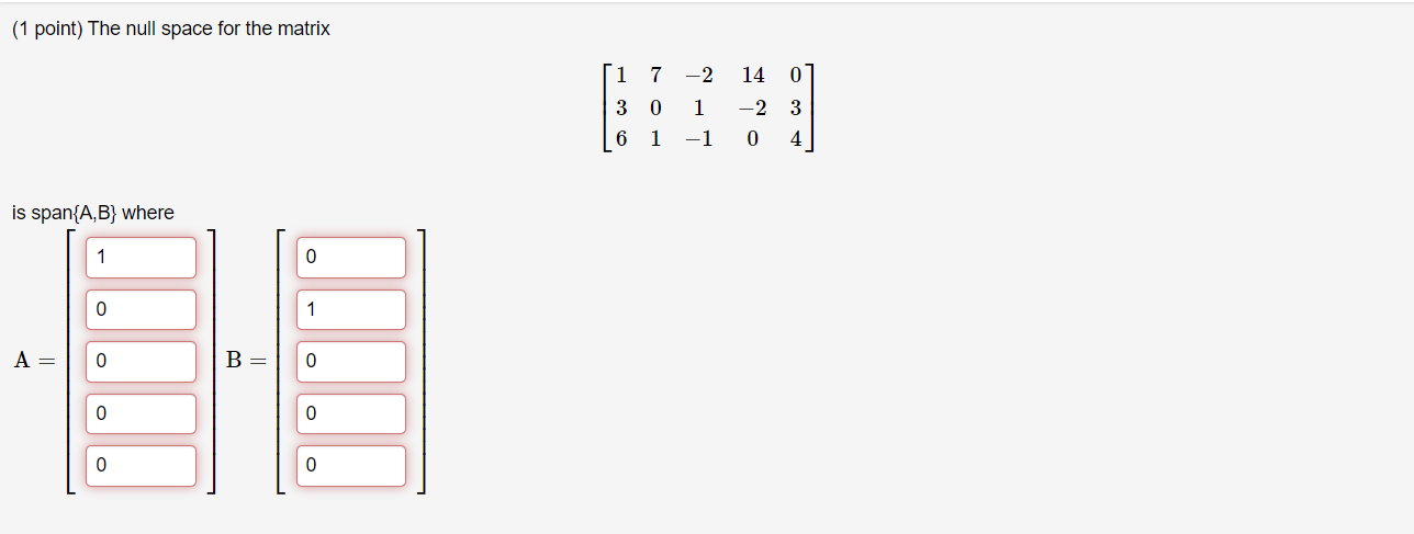 Solved (1 point) The null space for the matrix | Chegg.com