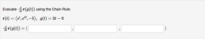 Solved Evaluate dtdr(g(t)) using the Chain Rule: | Chegg.com