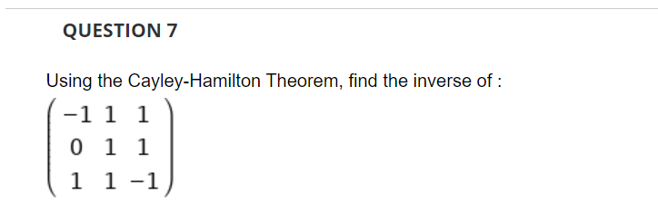 Solved QUESTION 7 Using the Cayley-Hamilton Theorem, find | Chegg.com