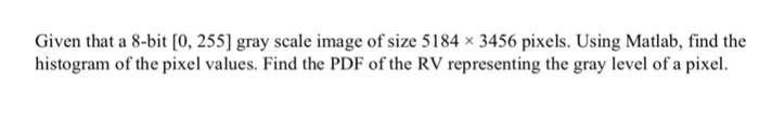 Given that a 8-bit [0,255] gray scale image of size | Chegg.com