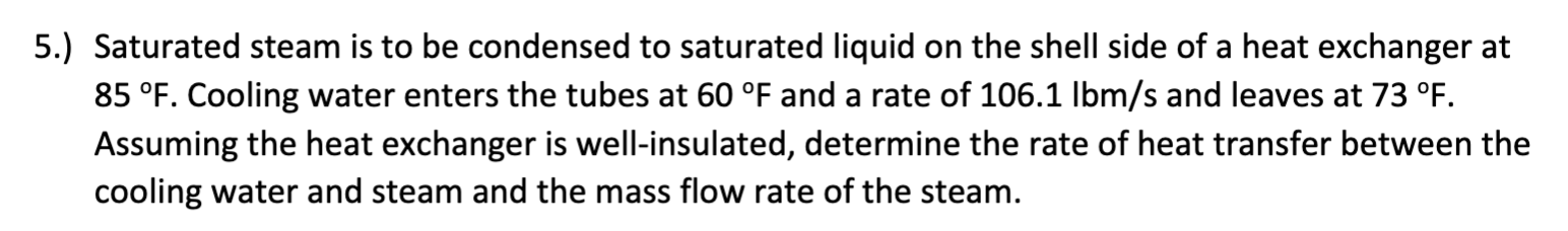 Solved 5.) Saturated steam is to be condensed to saturated | Chegg.com