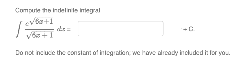 Solved Compute the indefinite integral ∫6x+1e6x+1dx=+C Do | Chegg.com