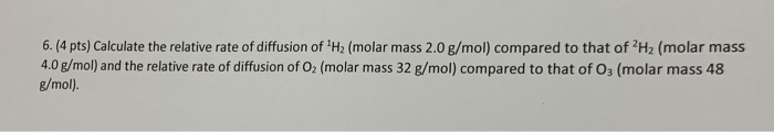 Solved 6. (4 pts) Calculate the relative rate of diffusion | Chegg.com