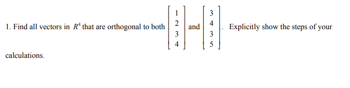 Solved 1. Find all vectors in R* that are orthogonal to both | Chegg.com