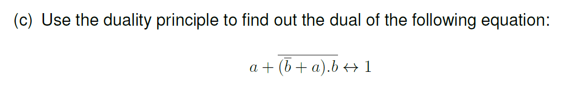 Solved (c) ﻿Use the duality principle to find out the dual | Chegg.com