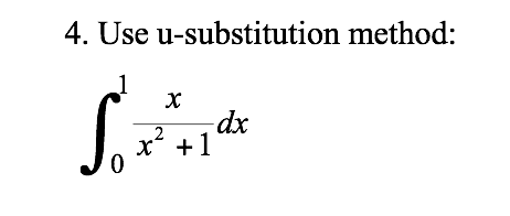 Solved 4. Use u-substitution method: 1 х So - dx .2 +1 | Chegg.com