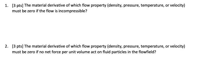 Solved 1. [3 pts] The material derivative of which flow | Chegg.com