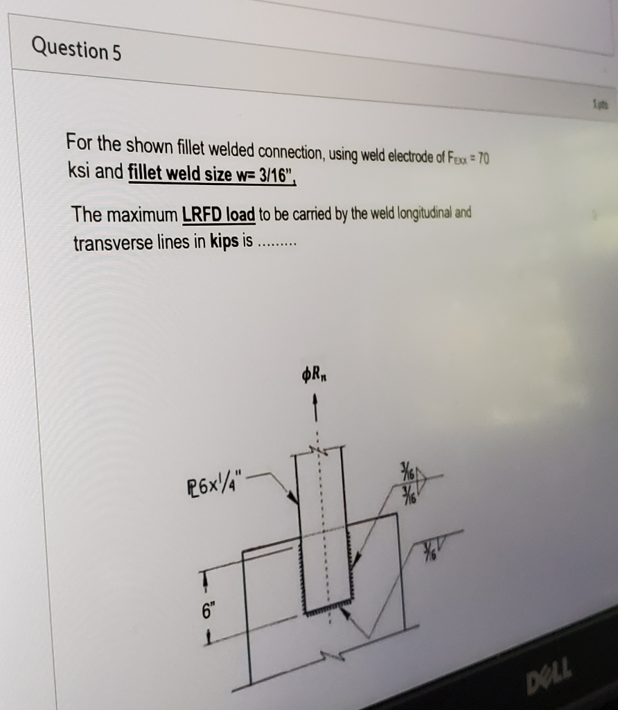 Solved Question 5 For the shown fillet welded connection, | Chegg.com