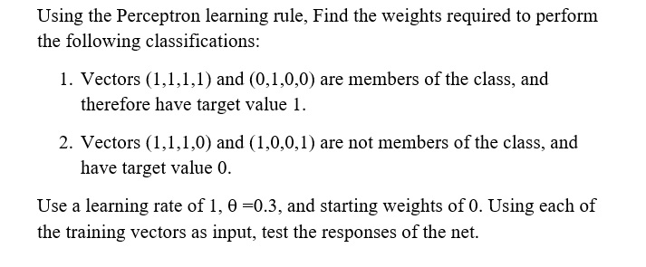 Solved Using the Perceptron learning rule, Find the weights | Chegg.com