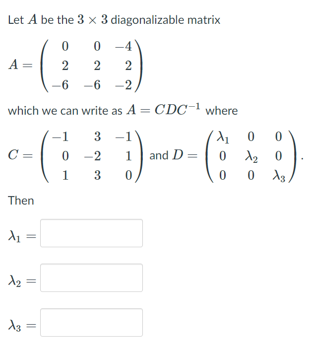 Solved Let A be the 3 x 3 diagonalizable matrix 0 0 -4 Α: 2 | Chegg.com