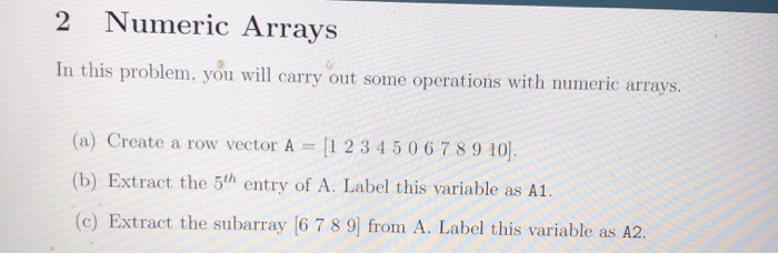 Solved Numeric Arrays 2 In this problem, you will carry out | Chegg.com