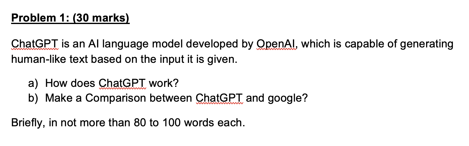 Solved Problem 1: (30 marks) ChatGPT is an AI language | Chegg.com Solved Problem 1: (30 marks) ChatGPT is an AI language | Chegg.com