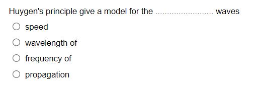 Solved Huygen's principle give a model for the waves speed | Chegg.com