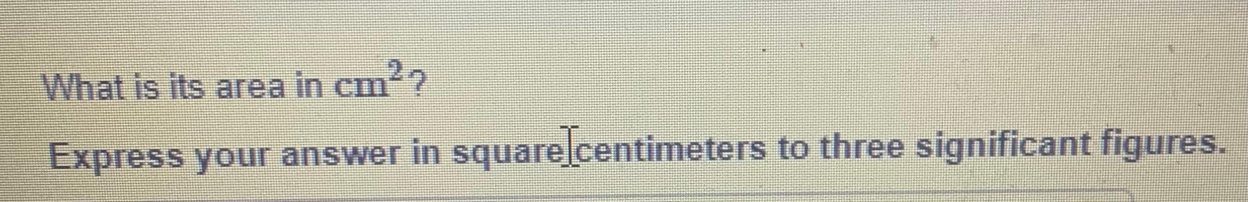 Solved What is its area in cm2? Express your answer in | Chegg.com