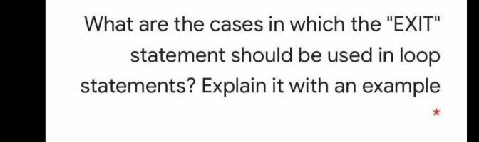 Solved What are the cases in which the "EXIT" statement | Chegg.com
