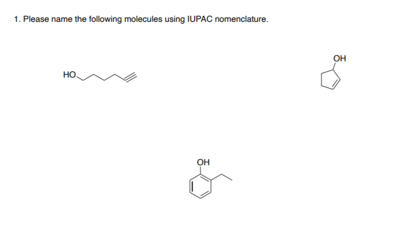Solved 1. Please name the following molecules using IUPAC | Chegg.com