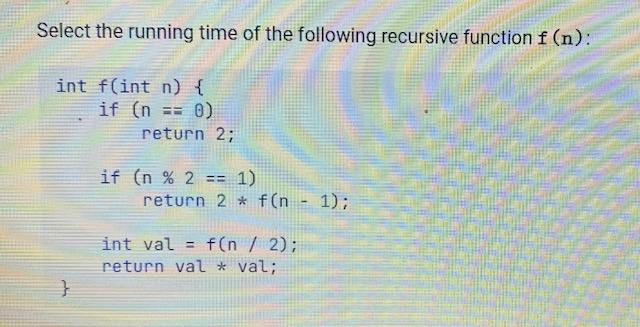 Solved Select the running time of the following recursive | Chegg.com