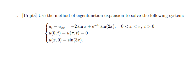 Solved 1. (15 pts. Use the method of eigenfunction expansion | Chegg.com