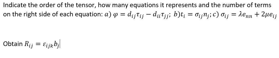 [Solved]: Indicate the order of the tensor, how many equat