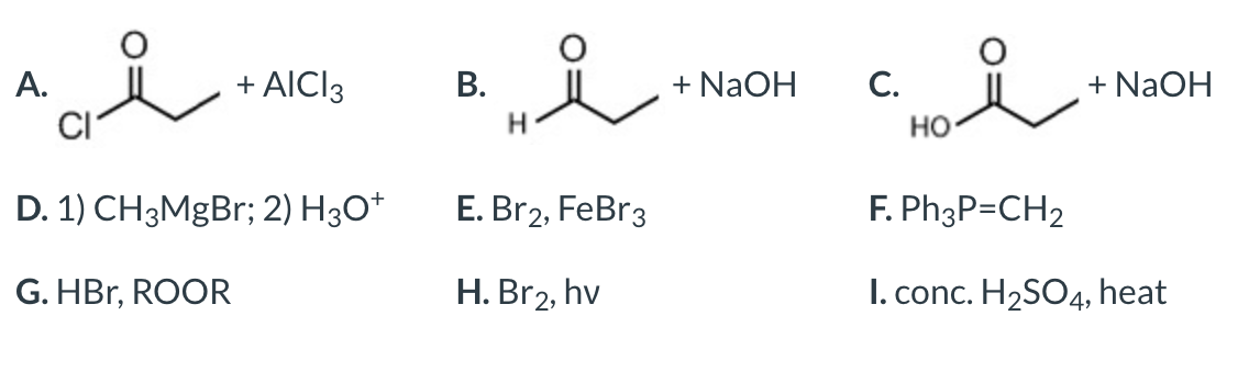 Solved f)A. D. 1) CH3MgBr; 2) H3O+ E. Br2,FeBr3 F. Ph3P=CH2 | Chegg.com