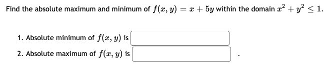 Solved Find the absolute maximum and minimum of f(x, y) = x | Chegg.com