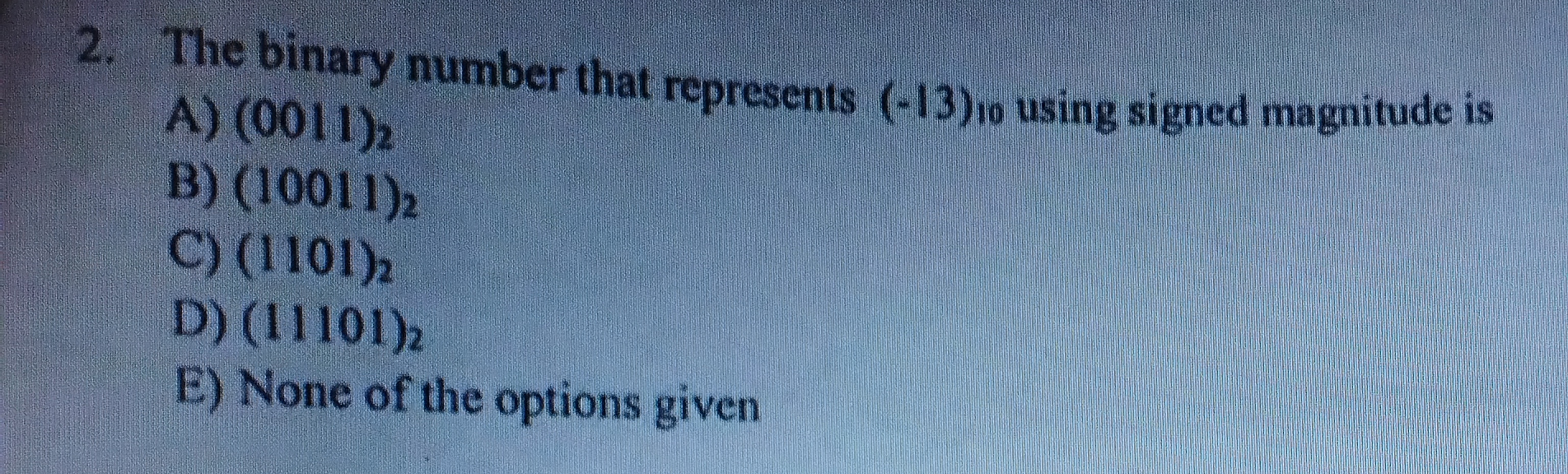 Solved The binary number that represents (-13)10 ﻿using | Chegg.com