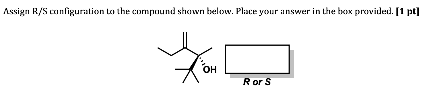 [Solved]: Assign R/S configuration to the compound shown be