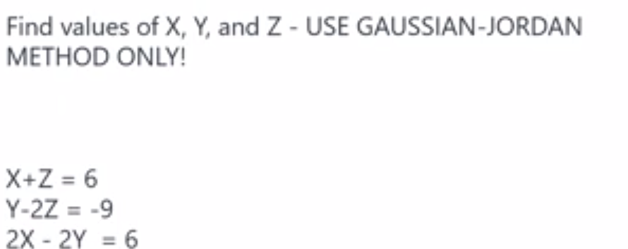 Solved Find values of X, Y, and Z - USE GAUSSIAN-JORDAN | Chegg.com