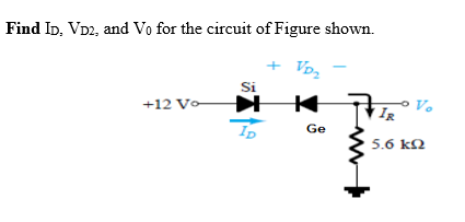 Solved Find ID. VD2, and Vo for the circuit of Figure shown. | Chegg.com