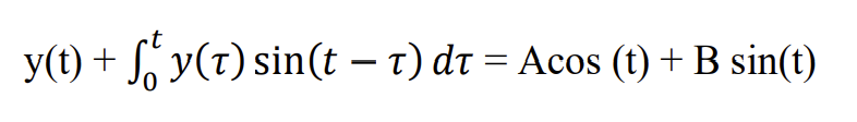 Solved y(t)+∫0ty(τ)sin(t−τ)dτ=Acos(t)+Bsin(t) | Chegg.com