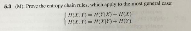 Solved 5.3 (M): Prove the entropy chain rules, which apply | Chegg.com