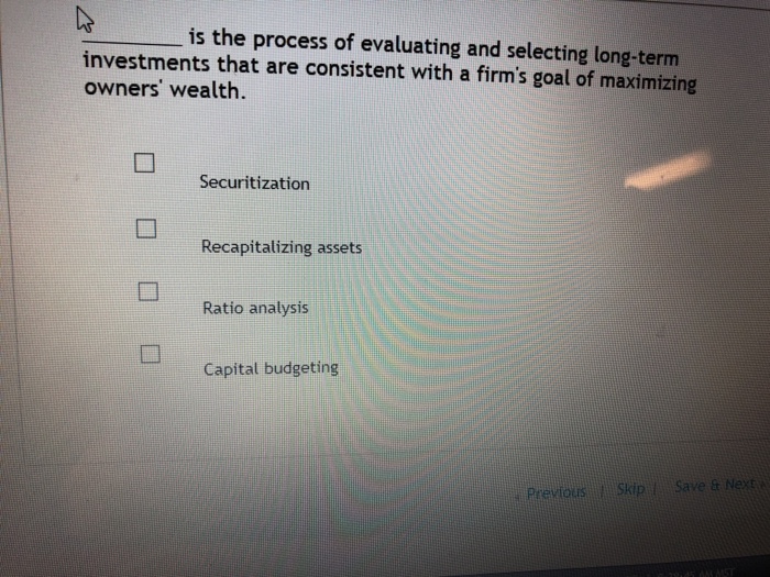 Solved is the process of evaluating and selecting long-term | Chegg.com