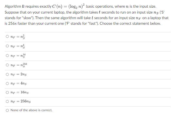 Solved Algorithm B requires exactly C(n)=(log2n)2 basic | Chegg.com