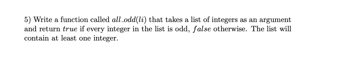 Solved 5) Write a function called all_odd (li) that takes a | Chegg.com