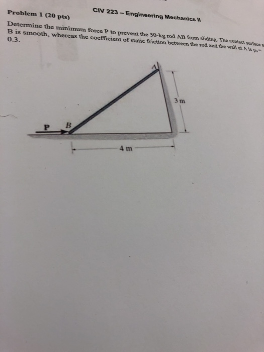 Solved CIV 223-Engineering Mechanics Problem 1 (20 pts) | Chegg.com Solved CIV 223-Engineering Mechanics Problem 1 (20 pts) | Chegg.com