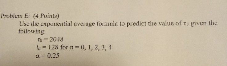 Solved Problem E: (4 Points) Use the exponential average | Chegg.com