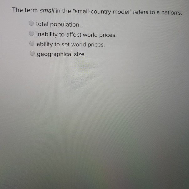 Solved The term smallin the "small-country model" refers to | Chegg.com