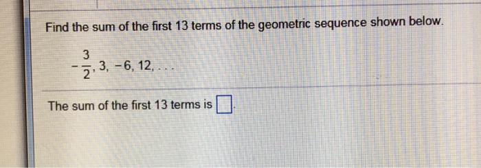 Solved Find the sum of the first 11 terms of the geometric | Chegg.com