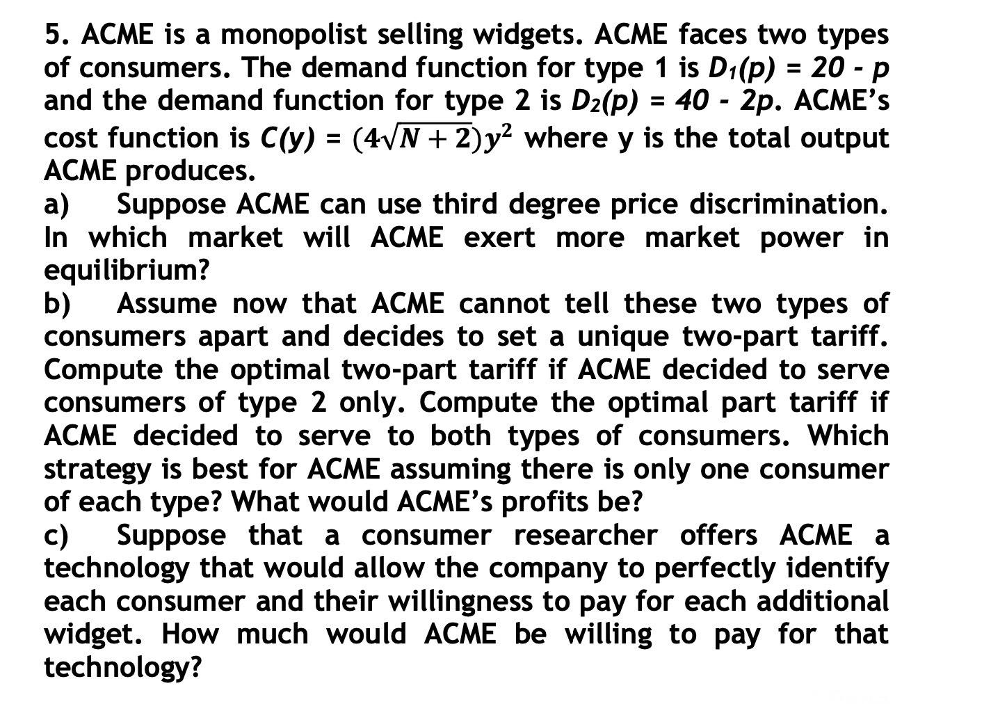 Solved - 5. ACME is a monopolist selling widgets. ACME faces | Chegg.com