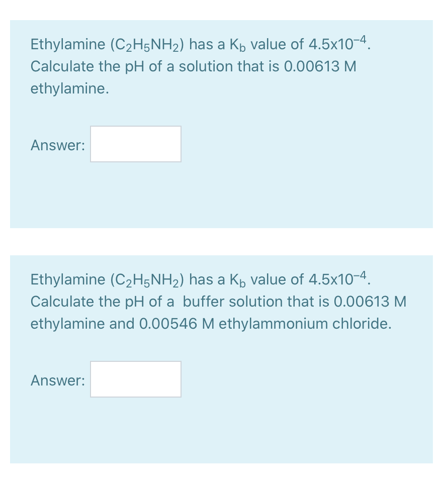 Solved Ethylamine (C2H5NH2) has a Kb value of 4.5x10-4. | Chegg.com
