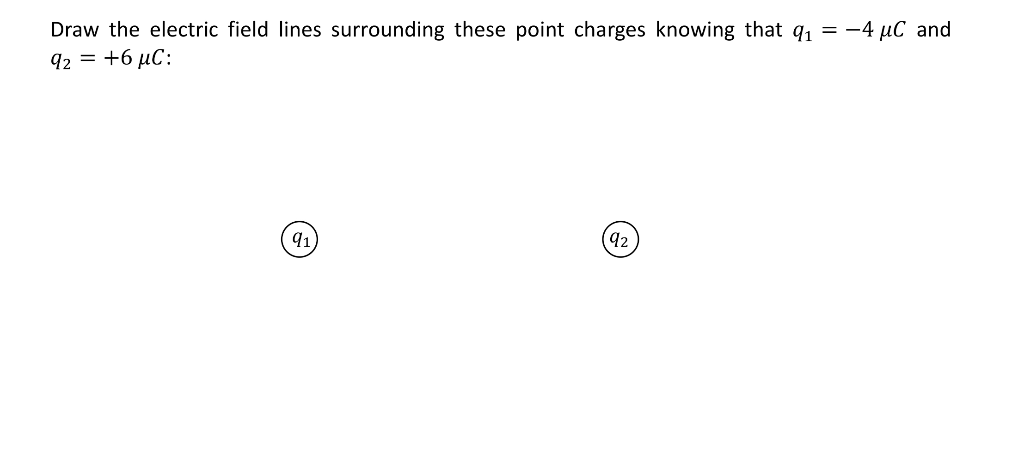 Solved Draw the electric field lines surrounding these point | Chegg.com