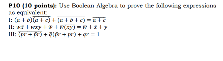 Solved P10 (10 points): Use Boolean Algebra to prove the | Chegg.com