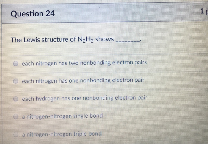 Solved Question 24 The Lewis structure of N2H2 shows each | Chegg.com