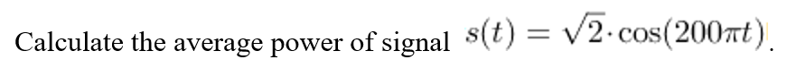 Solved Calculate the average power of signal s(t) = | Chegg.com