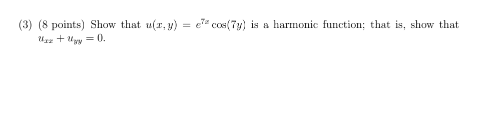 Solved (3) (8 points) Show that u(x,y)=e7xcos(7y) is a | Chegg.com